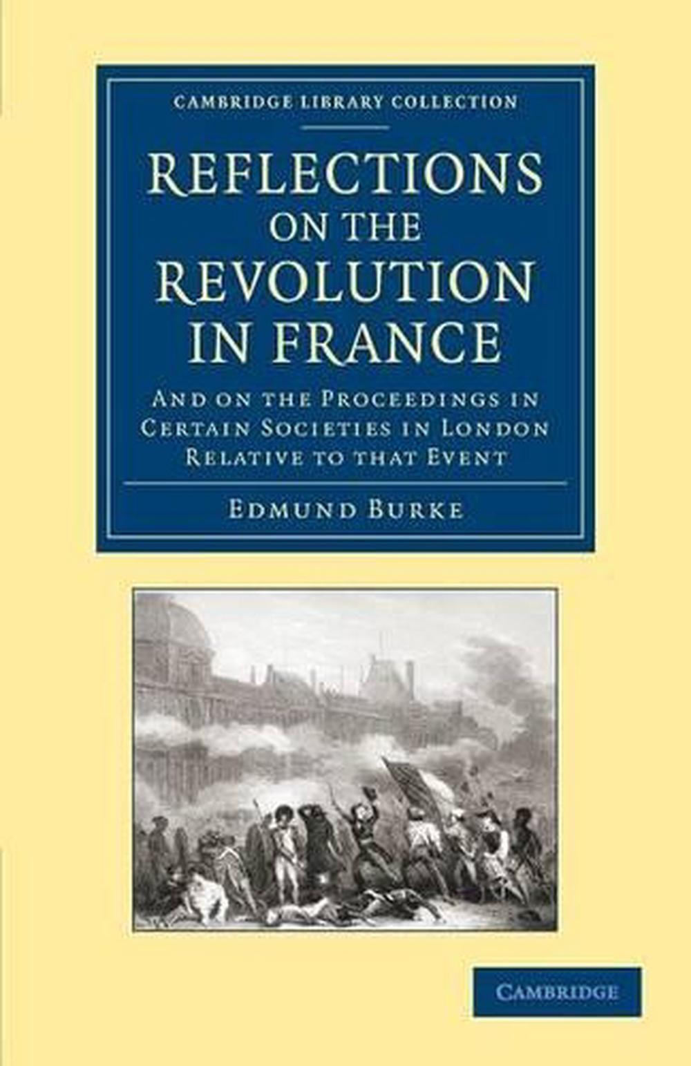 Reflections on the Revolution in France: And on the Proceedings in ...
