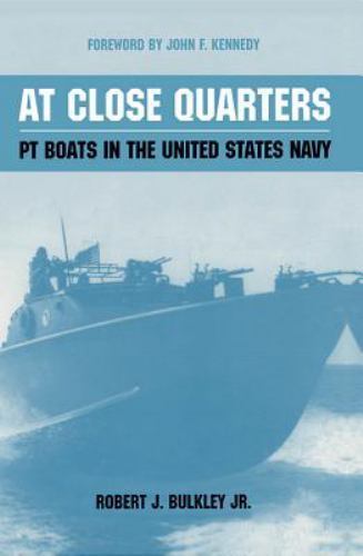 At Close Quarters: PT Boats in the United States Navy, 20th century ...