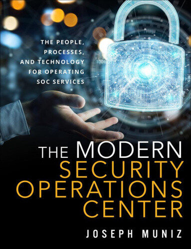 The Modern Security Operations Center, by Muniz, Joseph 9780135619858 ...