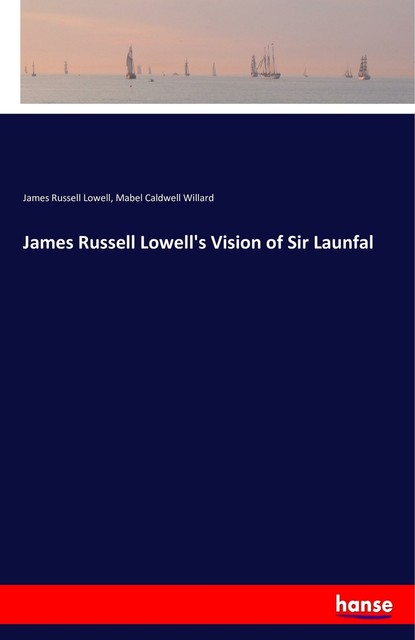 James Russell Lowell's Vision of Sir Launfal von James Russell Lowell ...
