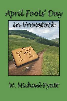 April Fools' Day in Vroostock by W Michael Pyatt (Paperback, 2014) for ...