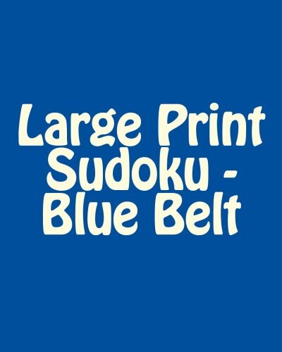 Large Print Sudoku - Blue Belt: Fun, Large Print Sudoku Puzzles by ...