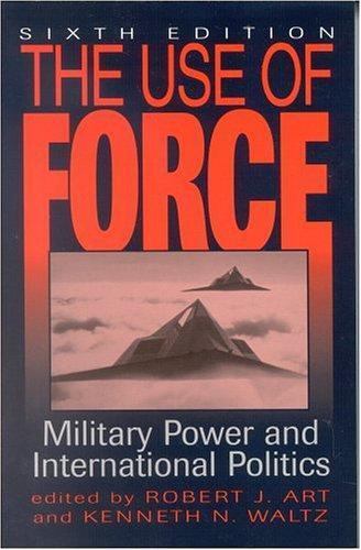 Use of Force: Military Power and International Politics by Art, Robert ...