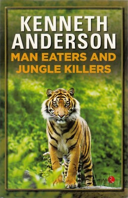 ANDERSON KENNETH INDIAN BIG GAME BOOK MAN EATERS AND JUNGLE KILLERS ...