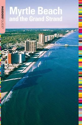 Insiders' Guide to Myrtle Beach and the Grand Strand by Lisa Tomer ...