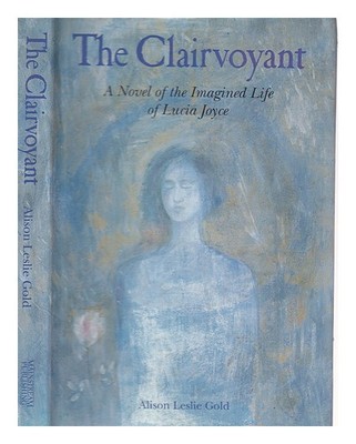 Gold,Alison Leslie The Clairvoyant : ein Roman Der Imagined Leben Of ...