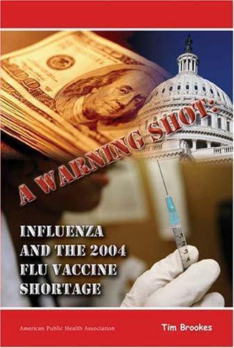 Warning Shot Influenza and the 2004 Flu Vaccine by Timothy Brookes ...