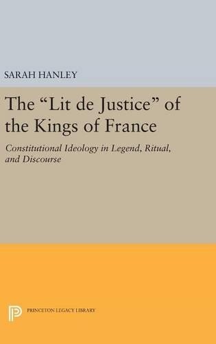 Sarah Hanley The Lit de Justice of the Kings of France (Copertina ...