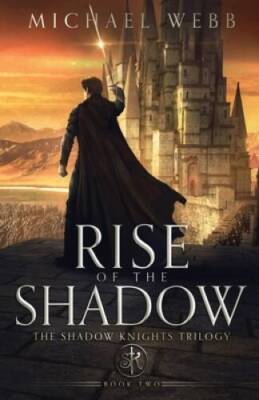 Rise of the Shadow - Paperback By Webb, Michael - VERY GOOD ...