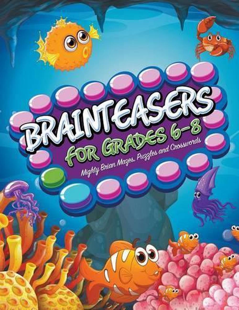 Brainteasers For Grades 6-8: Mighty Brain Mazes, Puzzles and Crosswords ...
