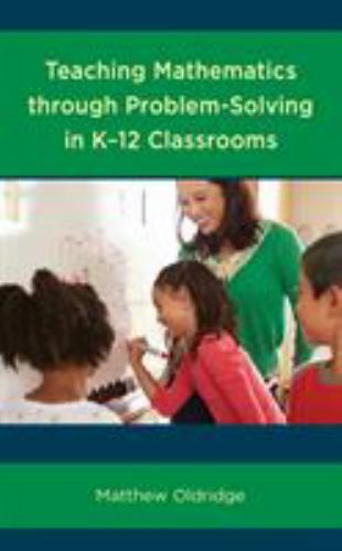 Teaching Mathematics Through Problem Solving In K12 Classrooms 9781475843323 EBay Teaching Mathematics Through Problem Solving In K12 Classrooms 9781475843323 EBay