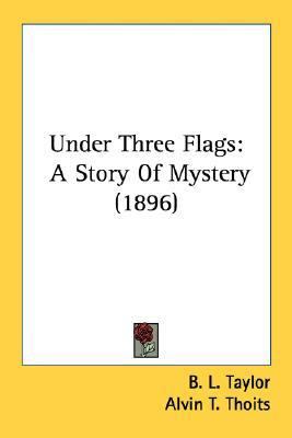 Under Three Flags : A Story of Mystery (1896) by Alvin T. Thoits and B ...