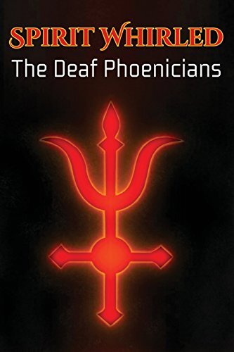 SPIRIT WHIRLED: THE DEAF PHOENICIANS (VOLUME 1) By Dylan Saccoccio ...