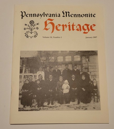 Pennsylvania Mennonite Heritage Magazine January, 2007 Volume 30 No 1 ...