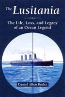 Lusitania : The Life and Legacy of an Ocean Legend by Daniel Allen ...