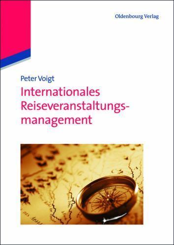 Internationales Reiseveranstaltungsmanagement by Peter Voigt (2012 ...