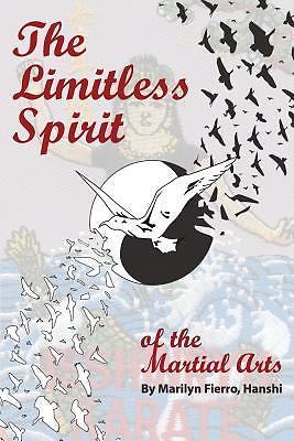 Limitless Spirit of the Martial Arts by Marilyn Fierro (2017, Trade ...
