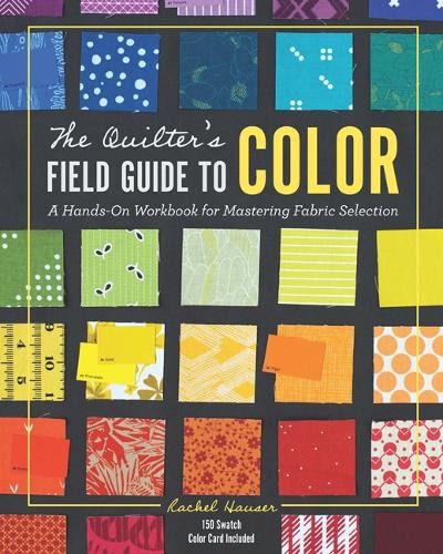Rachel Hauser The Quilter's Field Guide to Color (Gebundene Ausgabe ...