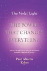 The Violet Light, The Power That Changes Everything by Paco Alarcon ...