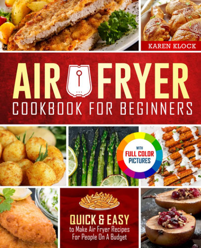 Air Fryer Cookbook for Beginners: Quick & Easy to Make Air Fryer ...