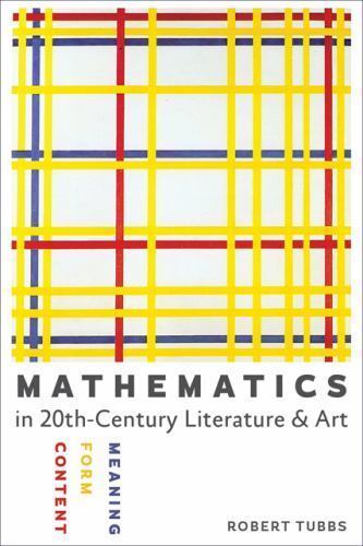 Mathematics in Twentieth-Century Literature and Art : Content, Form ...