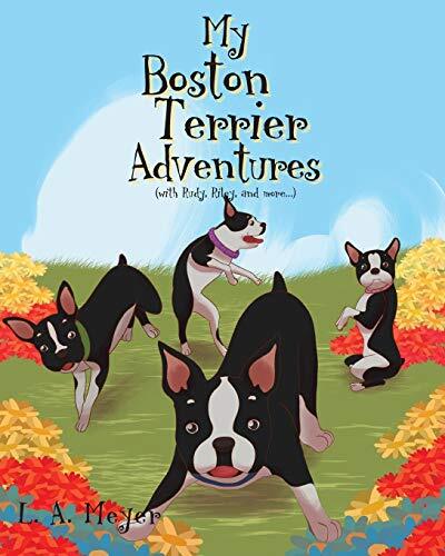 My Boston Terrier Adventures (with Rudy, Riley and more ...