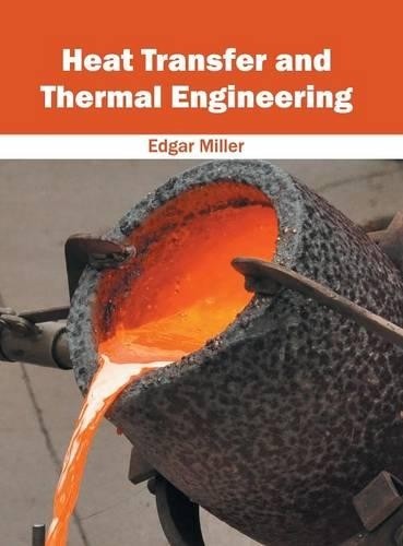 Edgar Miller Heat Transfer and Thermal Engineering (Hardback ...