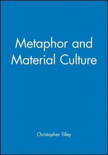 Metaphor and Material Culture by Christopher Tilley: New 9780631192039 ...