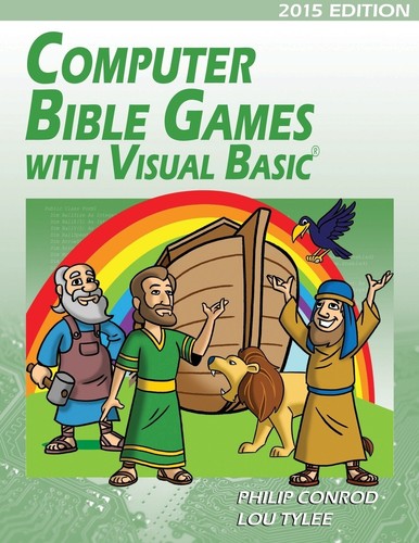 Computer Bible Games with Visual Basic 2015 Pub 2017 By Philip Conrod NEW SIGNED 9781937161712 ...