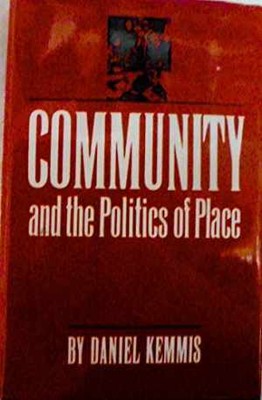 Community and the Politics of Place - Hardcover, by Kemmis Daniel ...