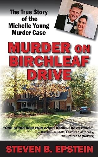 Murder on Birchleaf Drive: The True Story of the Michelle Young Murder ...