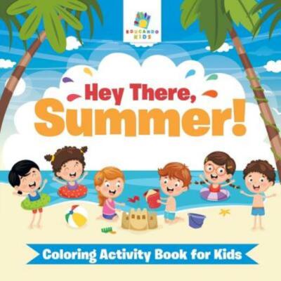 Hey There, Summer! Coloring Activity Book for Kids 9781645211433| eBay