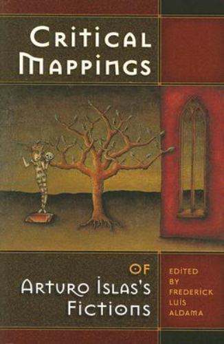 Critical Mappings of Arturo Islas's Fictions by Mimi Gladstein (2006 ...