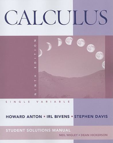 Calculus : Single Variable by Howard Anton, Irl C. Bivens and Stephen ...