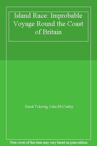 Island Race: Improbable Voyage Round the Coast of Britain By Sandi ...