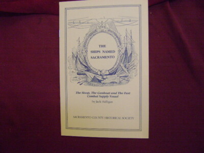 Halligan, Jack. The Ships Named Sacramento. The Sloop, The Gunboat and ...