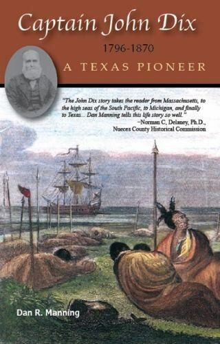 Captain John Dix, 1796-1870: A Texas Pioneer by Dan R. Manning - Signed | eBay
