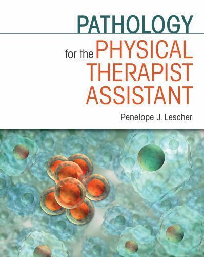 Pathology for the Physical Therapist Assistant by Lescher, Penelope J ...