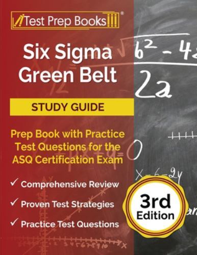 Six Sigma Green Belt Study Guide : Prep Book with Practice Test ...