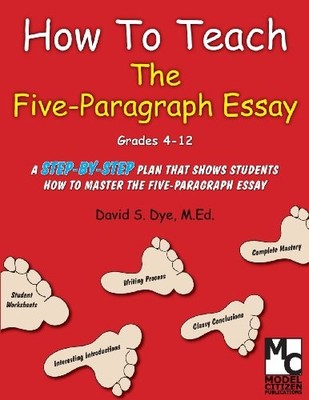 How To Teach the Five Paragraph Essay, Dye M.Ed., Mr. D 9780976614685| eBay