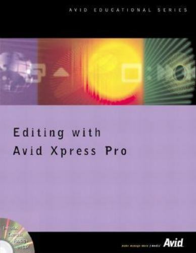 Avid Educational Ser.: Editing with Avid Xpress Pro and Avid Xpress DV ...