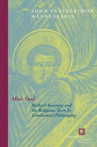 After God: Richard Kearney and the Religious Turn in Continental ...