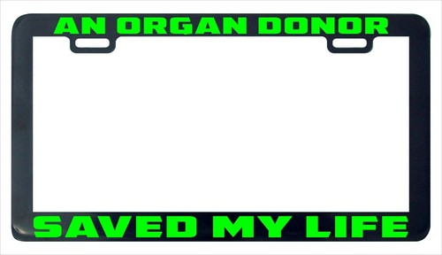 An organ donor saved my life license plate frame holder | eBay