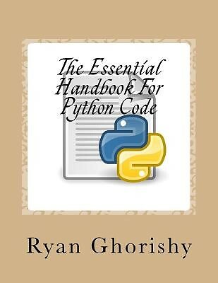 Essential Handbook for Python Code by Ryan Ghorishy (2018, Trade Paperback) for sale online ...