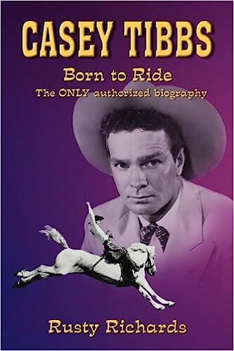 Casey Tibbs - Born to Ride Paperback –2010 by Rusty Richards ...