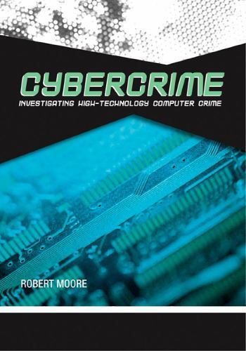 Cybercrime: Investigating High-Technology Computer Crime by Moore ...