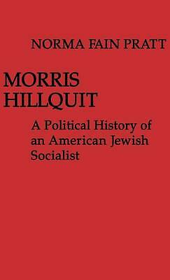 Morris Hillquit: A Political History of an American Jewish Socialist by ...