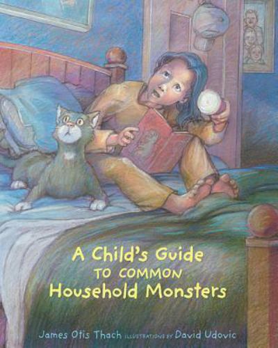 A Child's Guide to Common Household Monsters by James Thach (2007 ...