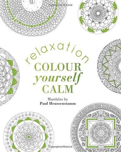 Colour Yourself Calm: Relaxation - Hardcover By Heussenstamm, Paul ...