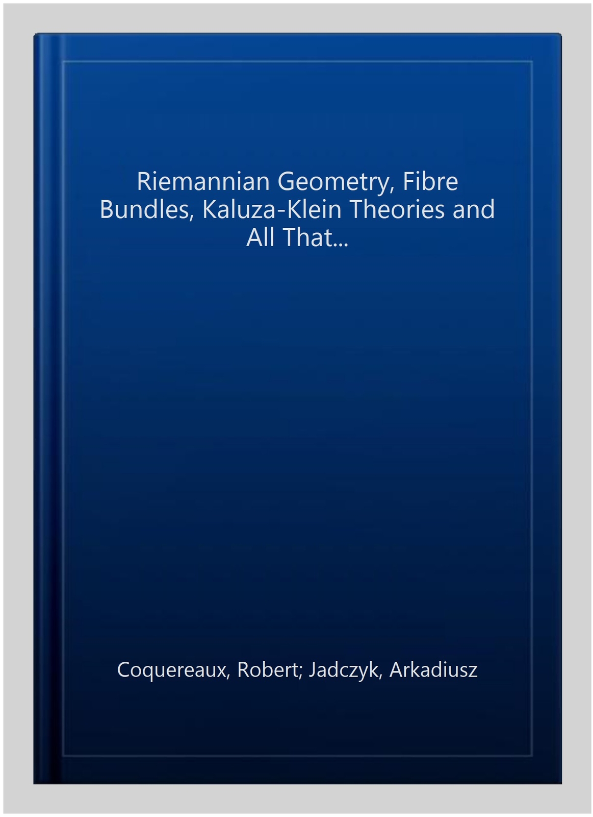 Riemannian Geometry, Fibre Bundles, Kaluza-Klein Theories and All That ...